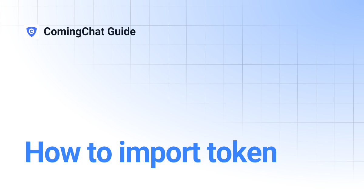 How to import token | ComingChat Guide